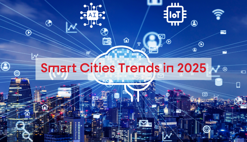 Top Smart Cities Trends 2025 : AI, IoT, Digital Twins, Urban, etc.